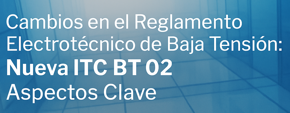 Mantenimiento de Baja Tensión y la Nueva ITC BT 02 del REBT